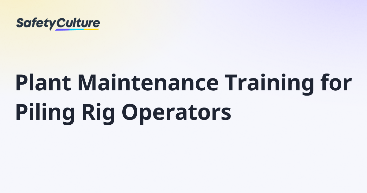 Plant Maintenance Training for Piling Rig Operators | Free Template