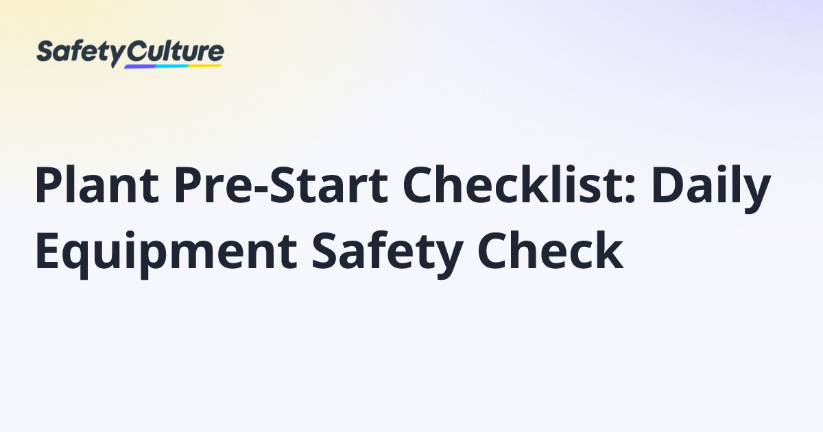 Plant Pre-Start Checklist: Daily Equipment Safety Check | Free Template