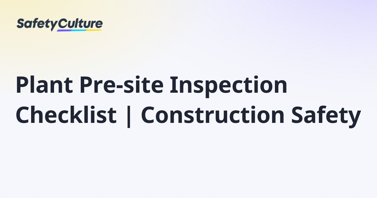 Plant Pre-site Inspection Checklist | Construction Safety | Free Template