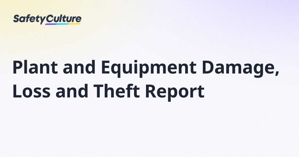 Plant and Equipment Damage, Loss and Theft Report | Free Template