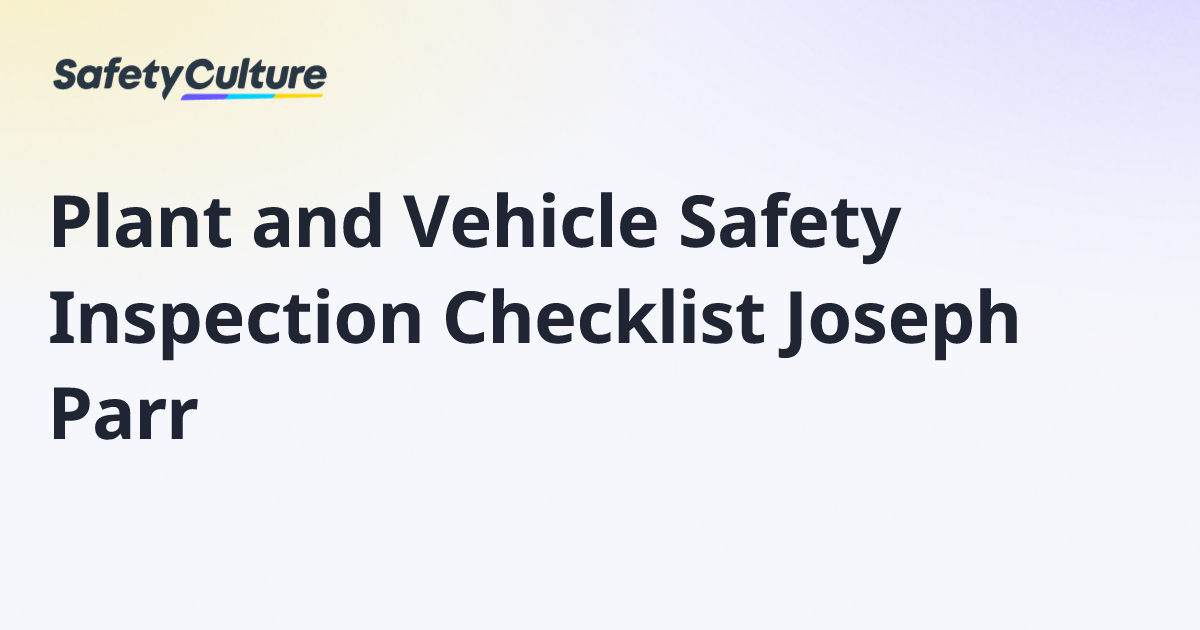 Plant and Vehicle Safety Inspection Checklist Joseph Parr | Free Template