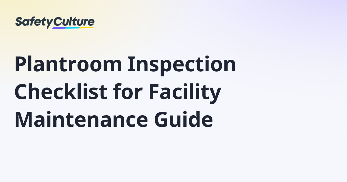 Plantroom Inspection Checklist for Facility Maintenance Guide | Free ...