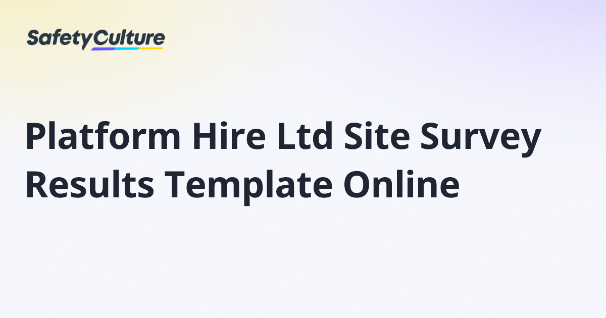 Platform Hire Ltd Site Survey Results Template Online | Free Template