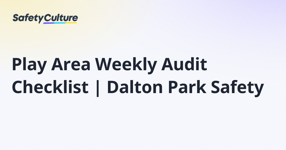 Play Area Weekly Audit Checklist | Dalton Park Safety | Free Template