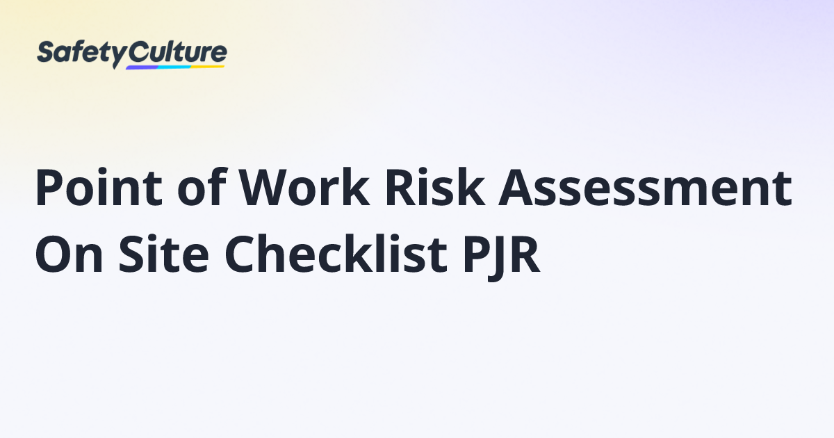 Point of Work Risk Assessment On Site Checklist PJR | Free Template