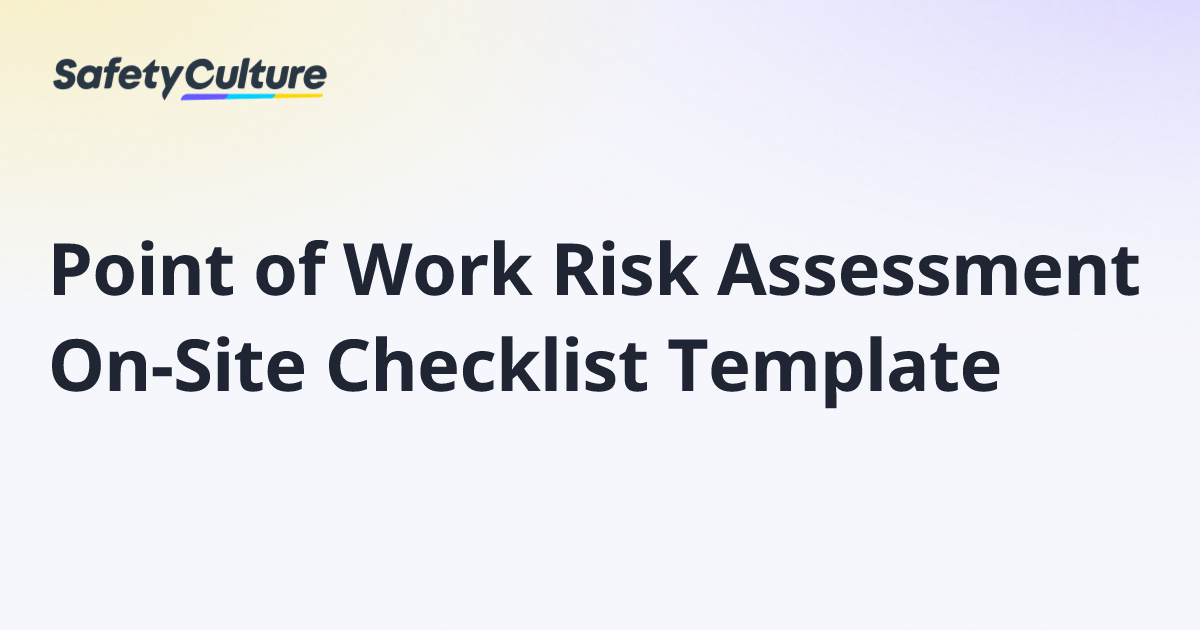 Point of Work Risk Assessment On-Site Checklist Template | Free Template