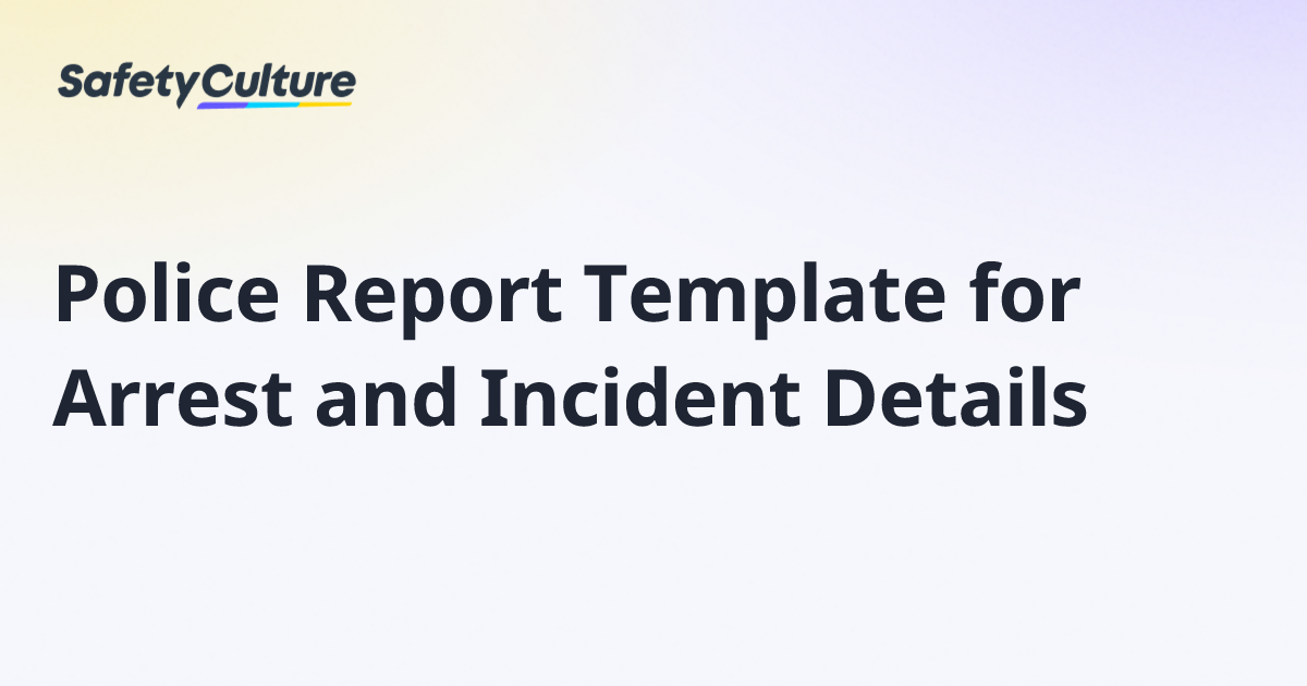 Police Report Template for Arrest and Incident Details | Free Template