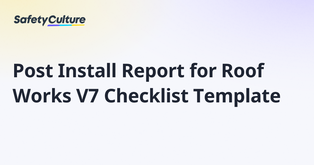 Post Install Report for Roof Works V7 Checklist Template | Free Template