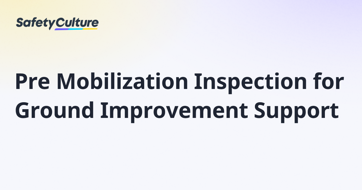 Pre Mobilization Inspection for Ground Improvement Support | Free Template