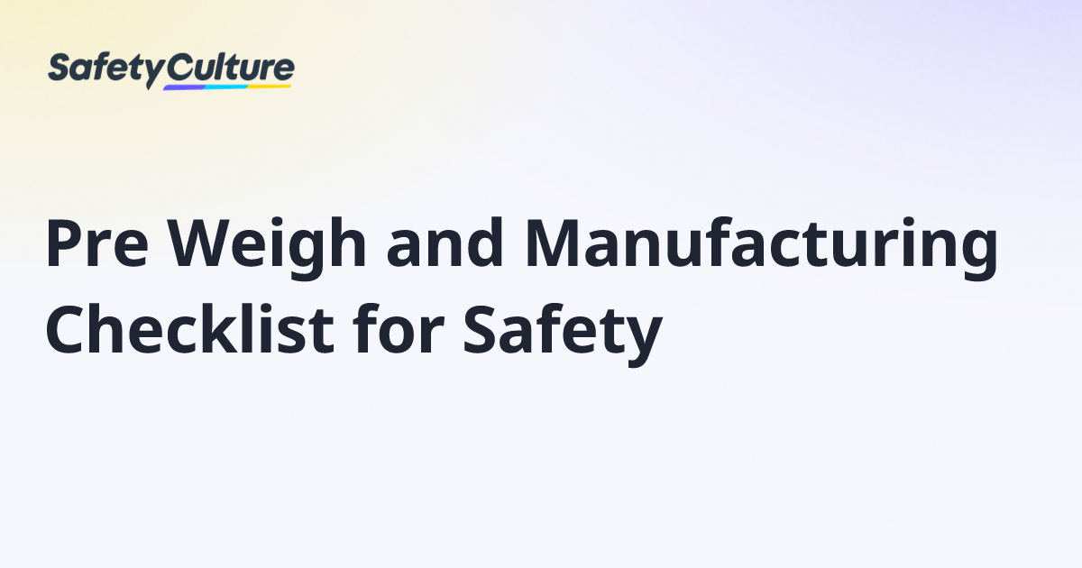 Pre Weigh and Manufacturing Checklist for Safety | Free Template