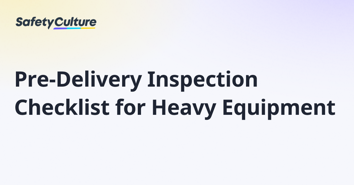 Pre-Delivery Inspection Checklist for Heavy Equipment | Free Template
