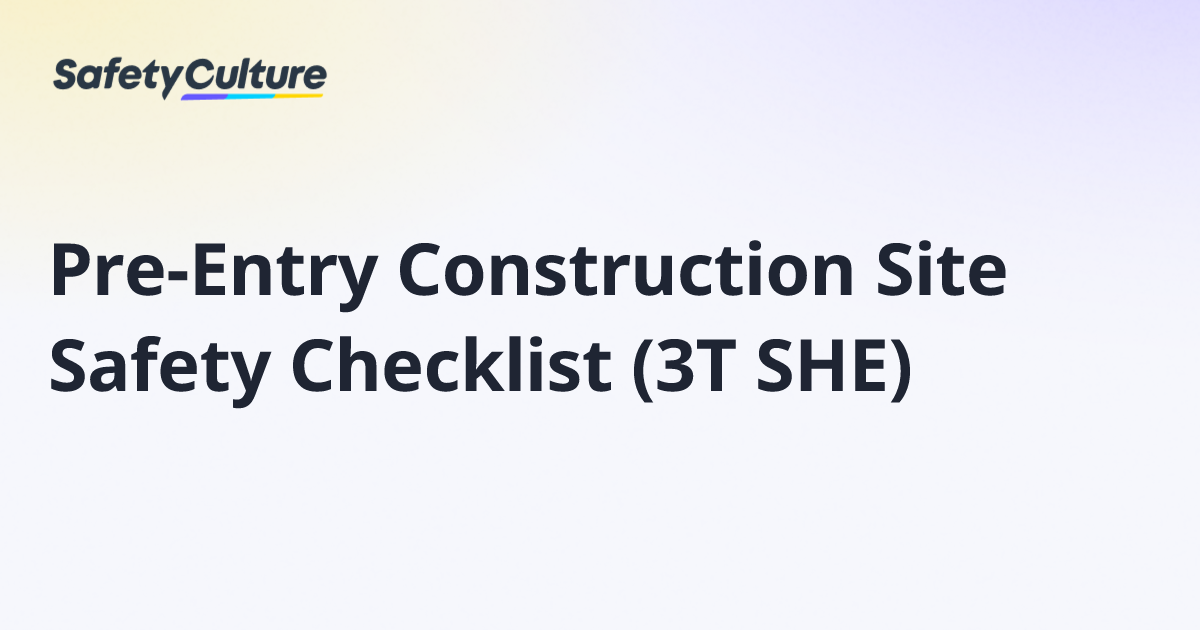 Pre-Entry Construction Site Safety Checklist (3T SHE) | Free Template