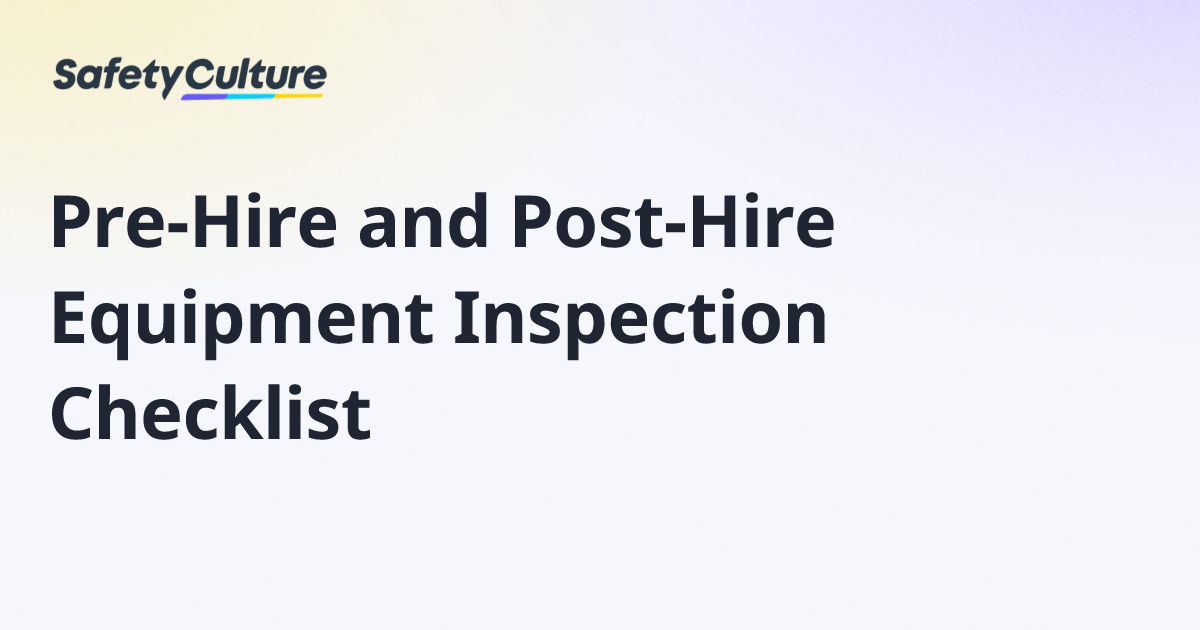 Pre-Hire and Post-Hire Equipment Inspection Checklist | Free Template