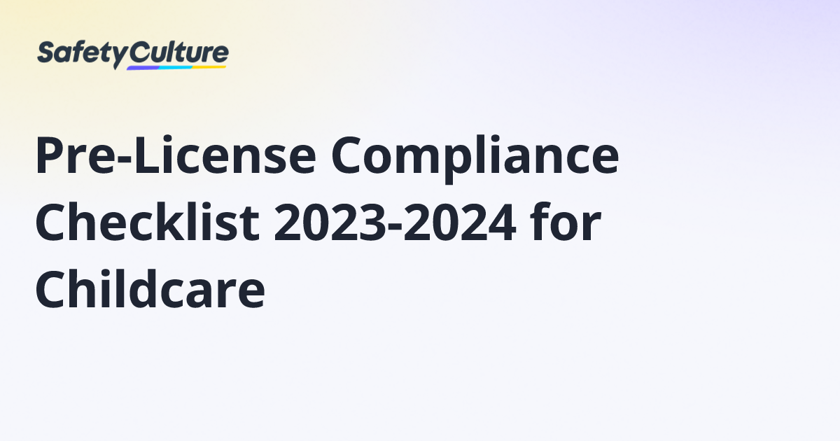 Pre-License Compliance Checklist 2023-2024 for Childcare | Free Template