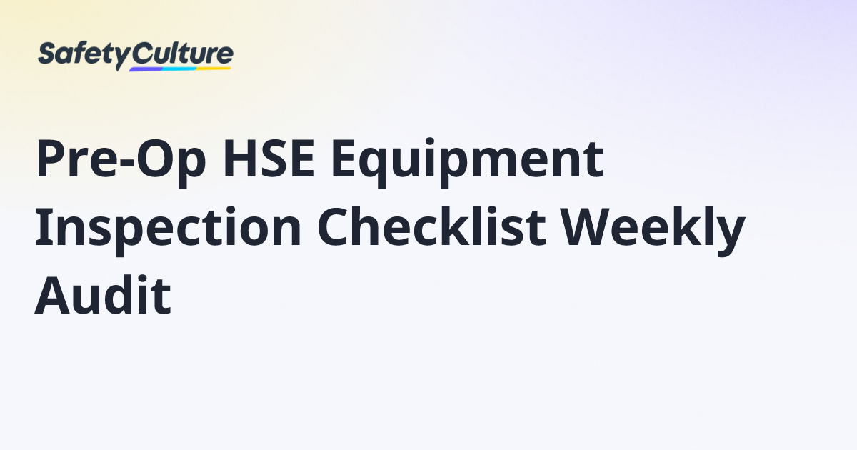 Pre-Op HSE Equipment Inspection Checklist Weekly Audit | Free Template
