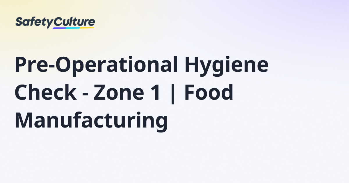 Pre-Operational Hygiene Check - Zone 1 | Food Manufacturing | Free Template