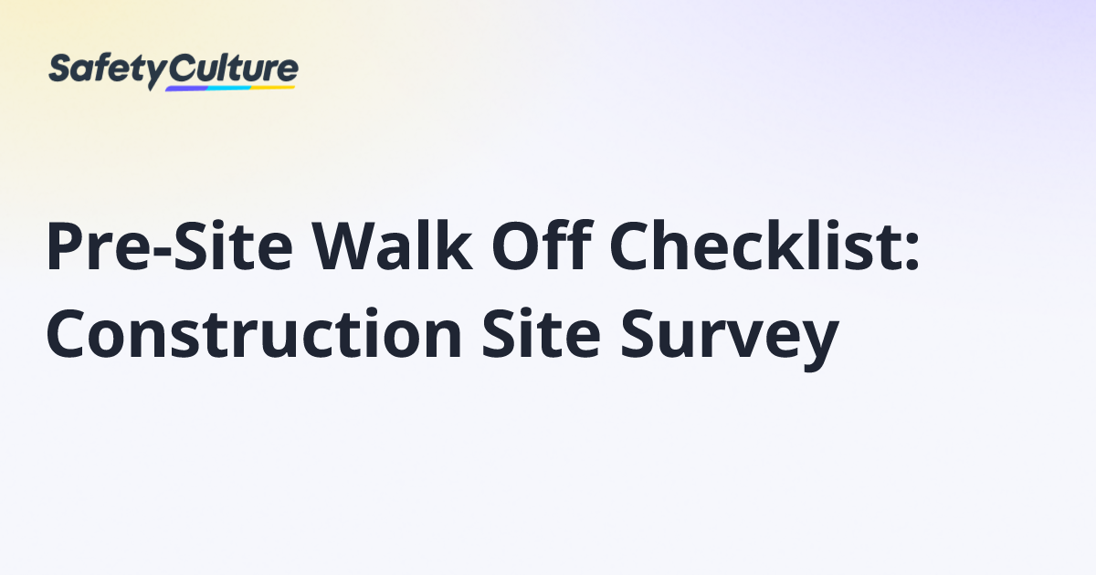 Pre-Site Walk Off Checklist: Construction Site Survey | Free Template