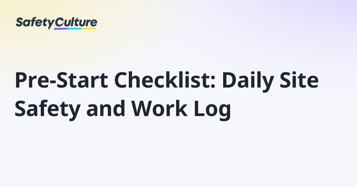 Pre-Start Checklist: Daily Site Safety and Work Log | Free Template