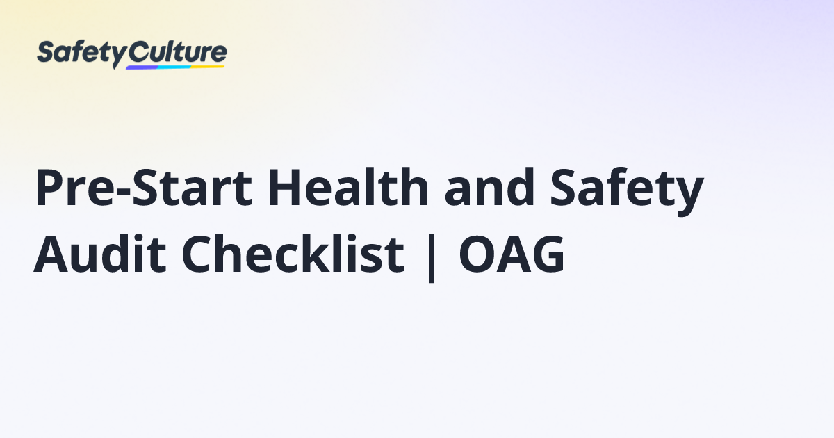 Pre-Start Health and Safety Audit Checklist | OAG | Free Template