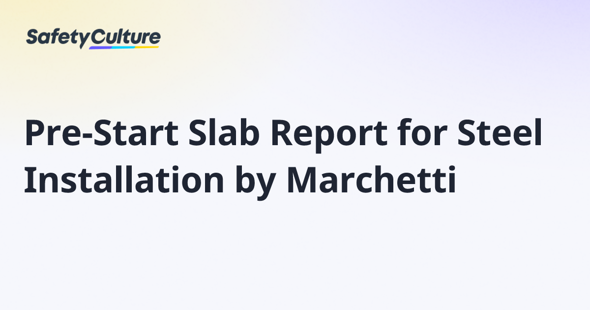 Pre-Start Slab Report for Steel Installation by Marchetti | Free Template