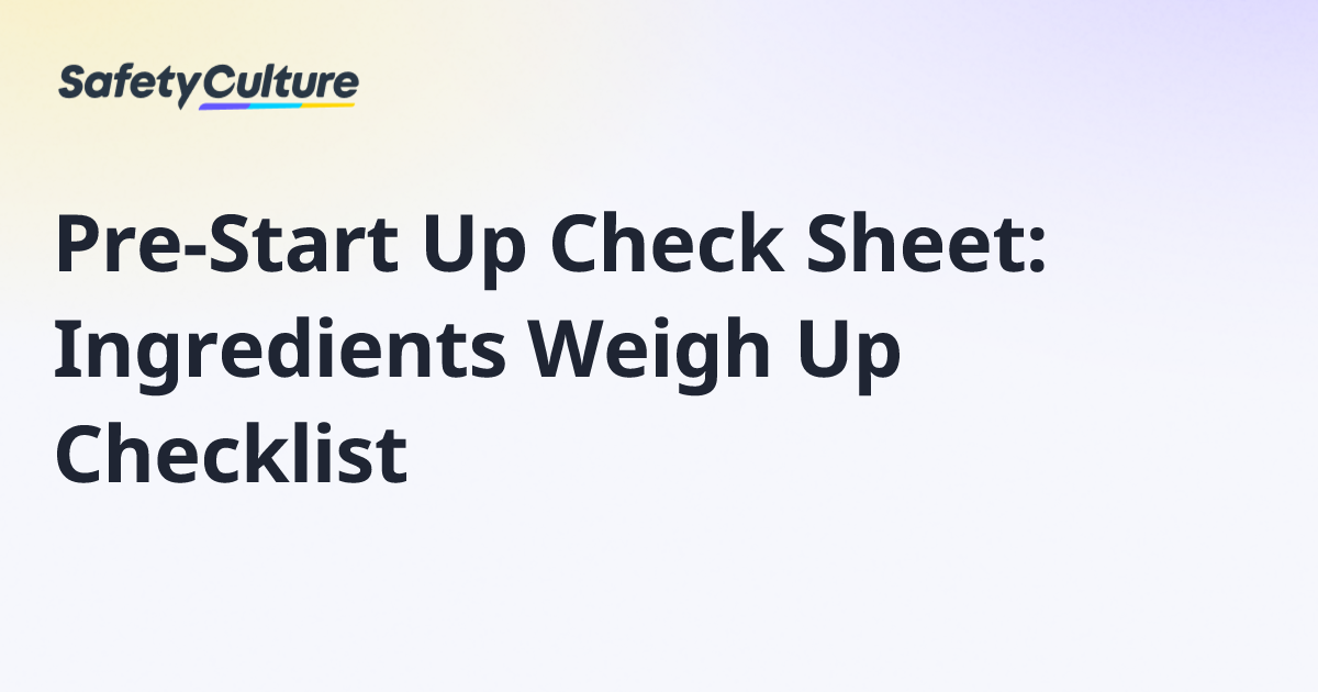 Pre-Start Up Check Sheet: Ingredients Weigh Up Checklist | Free Template