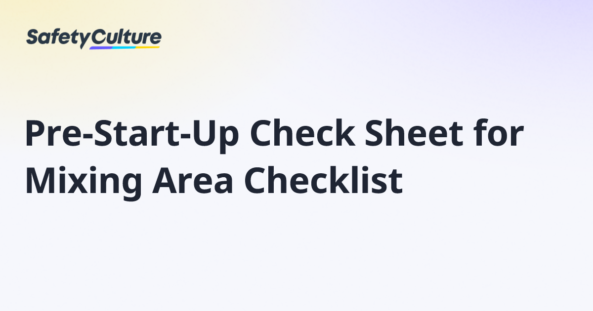 Pre-Start-Up Check Sheet for Mixing Area Checklist | Free Template