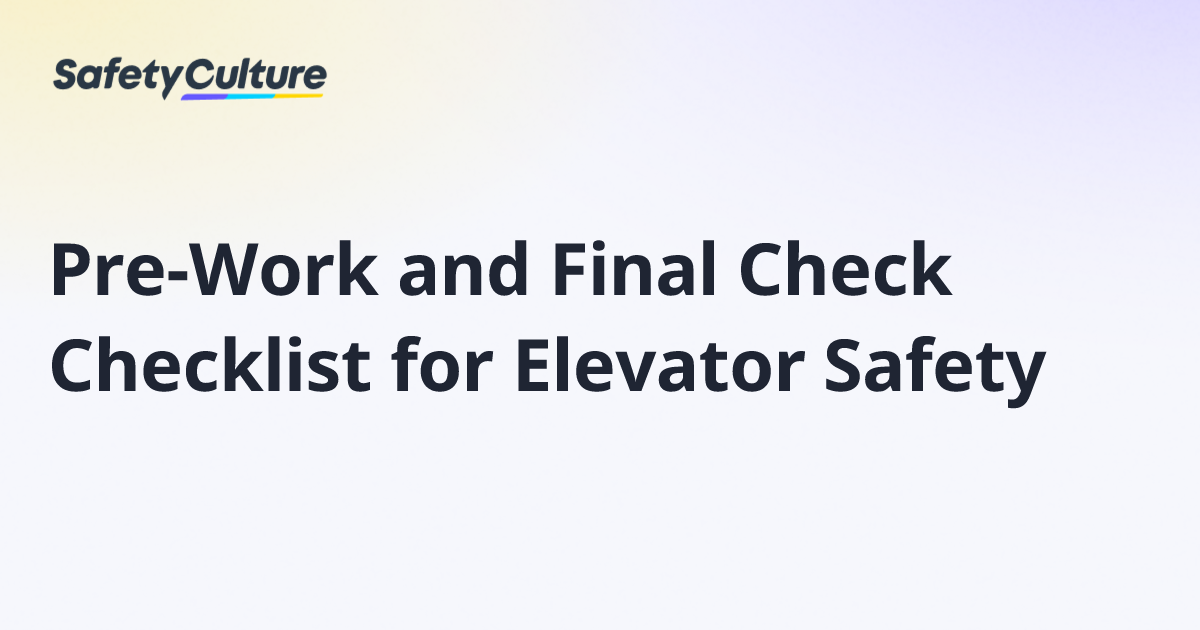 Pre-Work and Final Check Checklist for Elevator Safety | Free Template