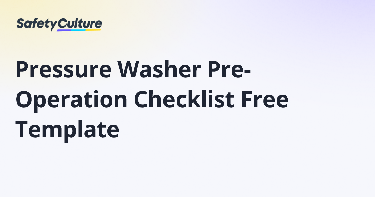 Pressure Washer Pre-Operation Checklist Free Template | Free Template