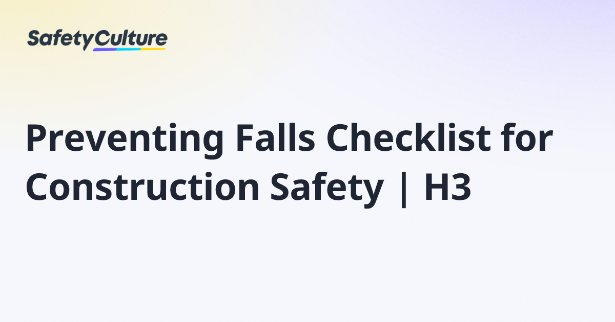 Preventing Falls Checklist for Construction Safety | H3 | Free Template