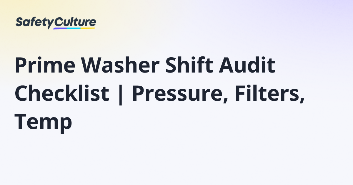 Prime Washer Shift Audit Checklist | Pressure, Filters, Temp | Free ...