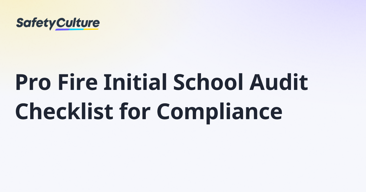 Pro Fire Initial School Audit Checklist for Compliance | Free Template