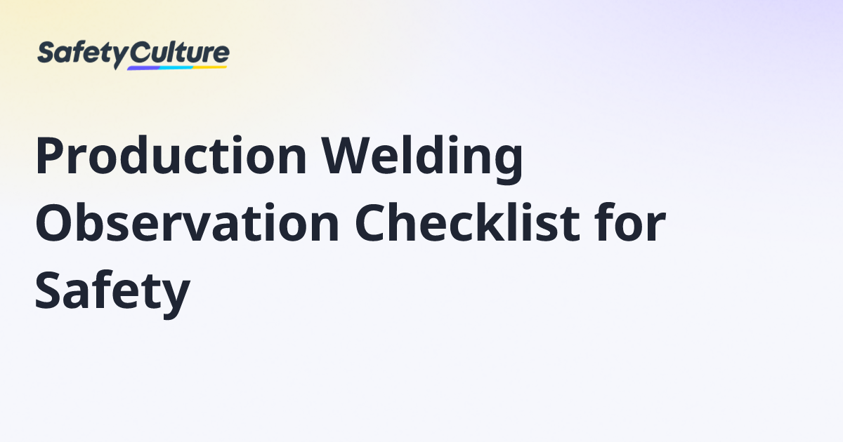 Production Welding Observation Checklist for Safety | Free Template