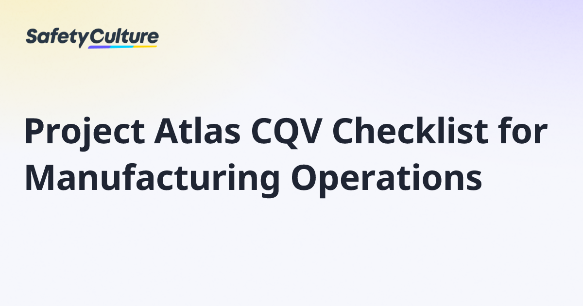 Project Atlas CQV Checklist for Manufacturing Operations | Free Template