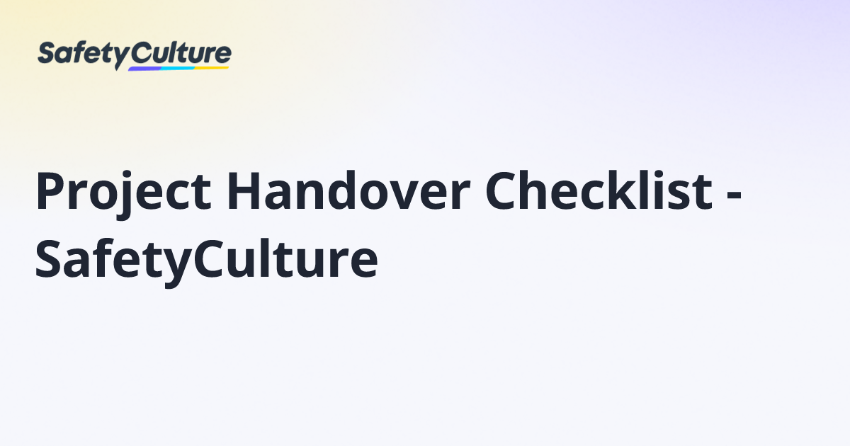 Project Handover Checklist - SafetyCulture | Free Template