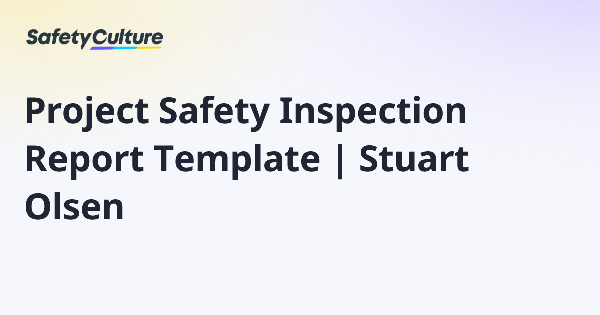 Project Safety Inspection Report Template | Stuart Olsen | Free Template