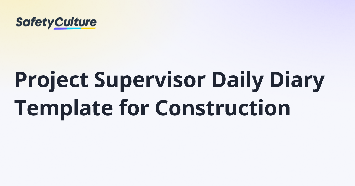 Project Supervisor Daily Diary Template for Construction | Free Template