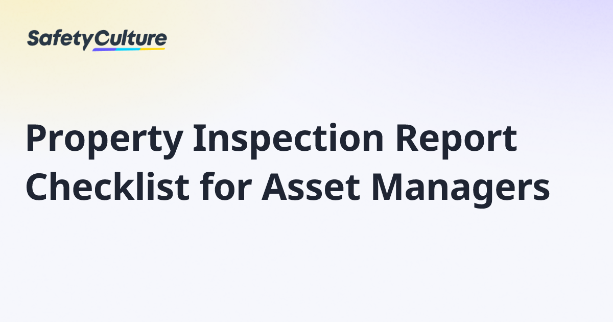 Property Inspection Report Checklist for Asset Managers | Free Template