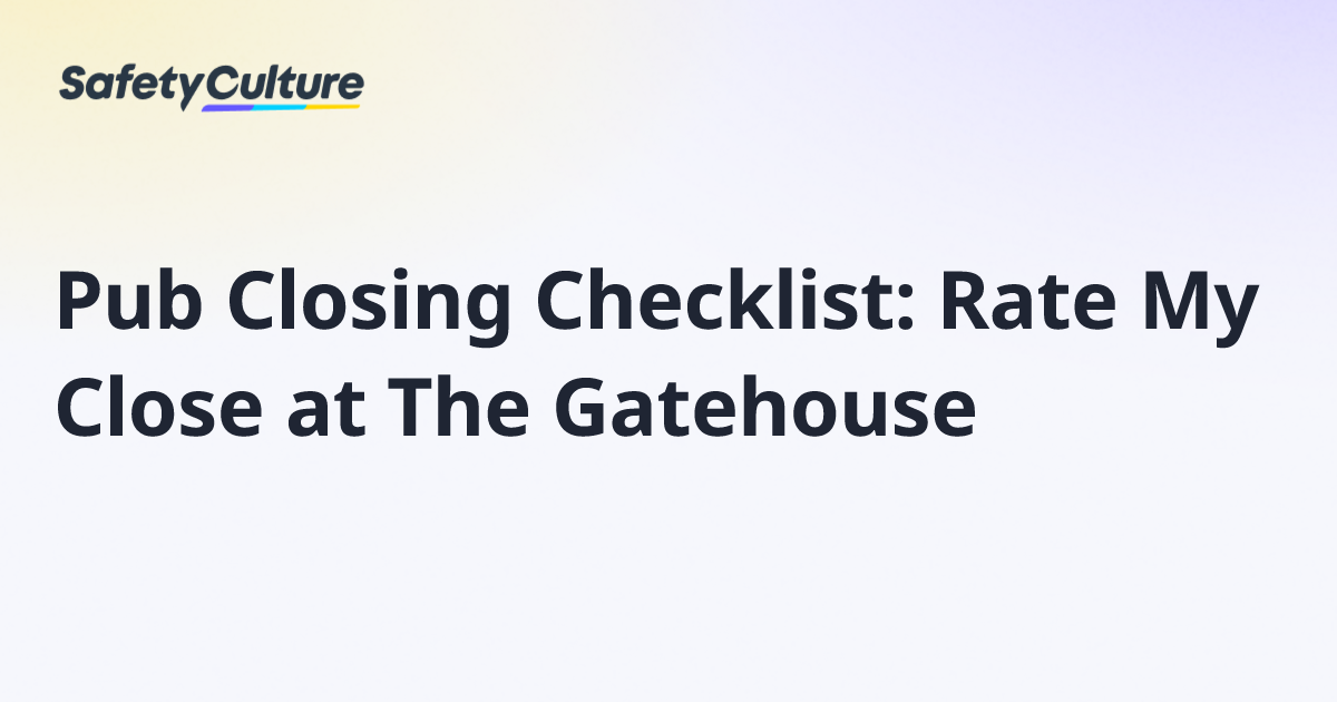 Pub Closing Checklist: Rate My Close at The Gatehouse | Free Template