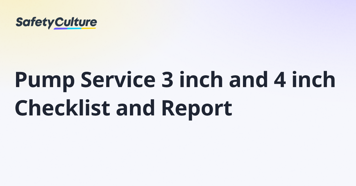 Pump Service 3 inch and 4 inch Checklist and Report | Free Template