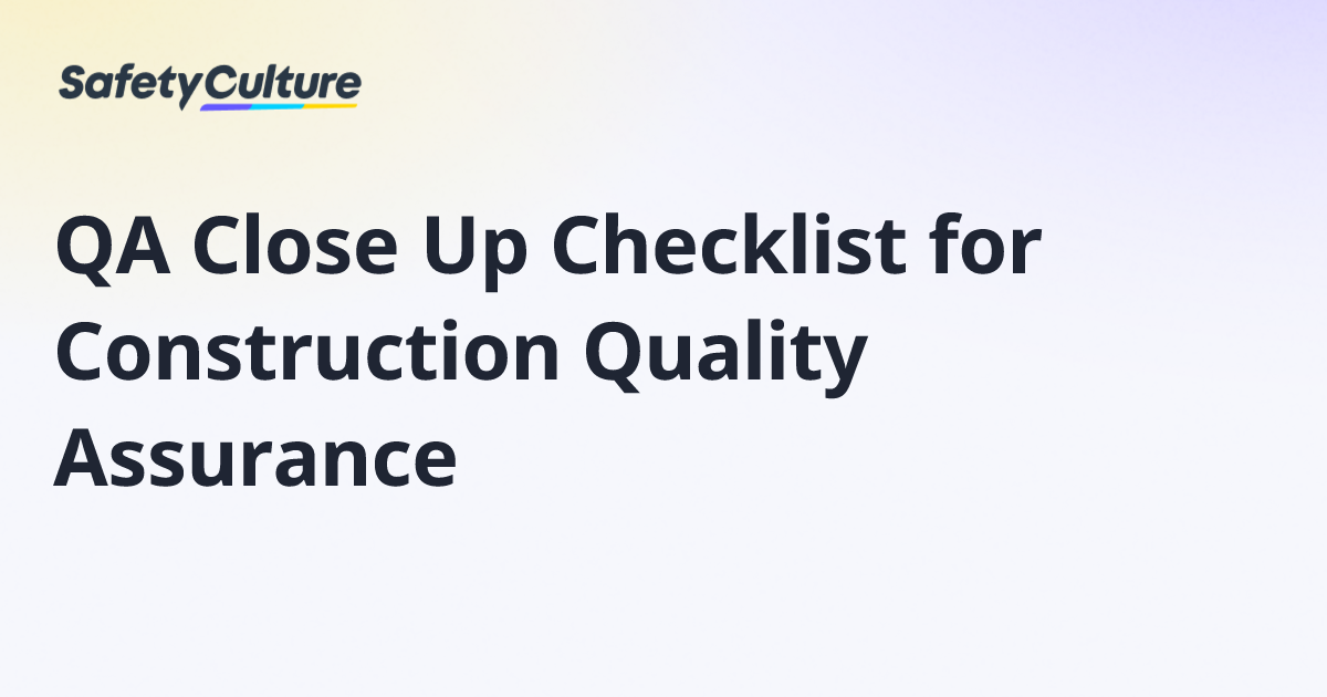 QA Close Up Checklist for Construction Quality Assurance | Free Template