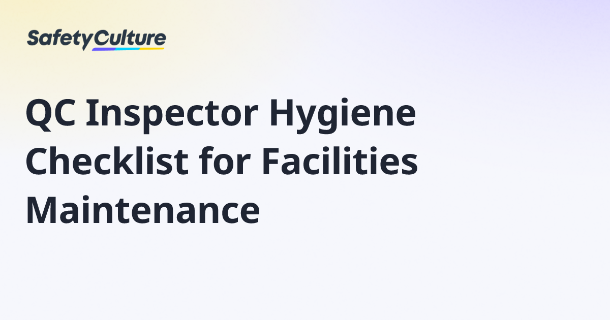 QC Inspector Hygiene Checklist for Facilities Maintenance | Free Template