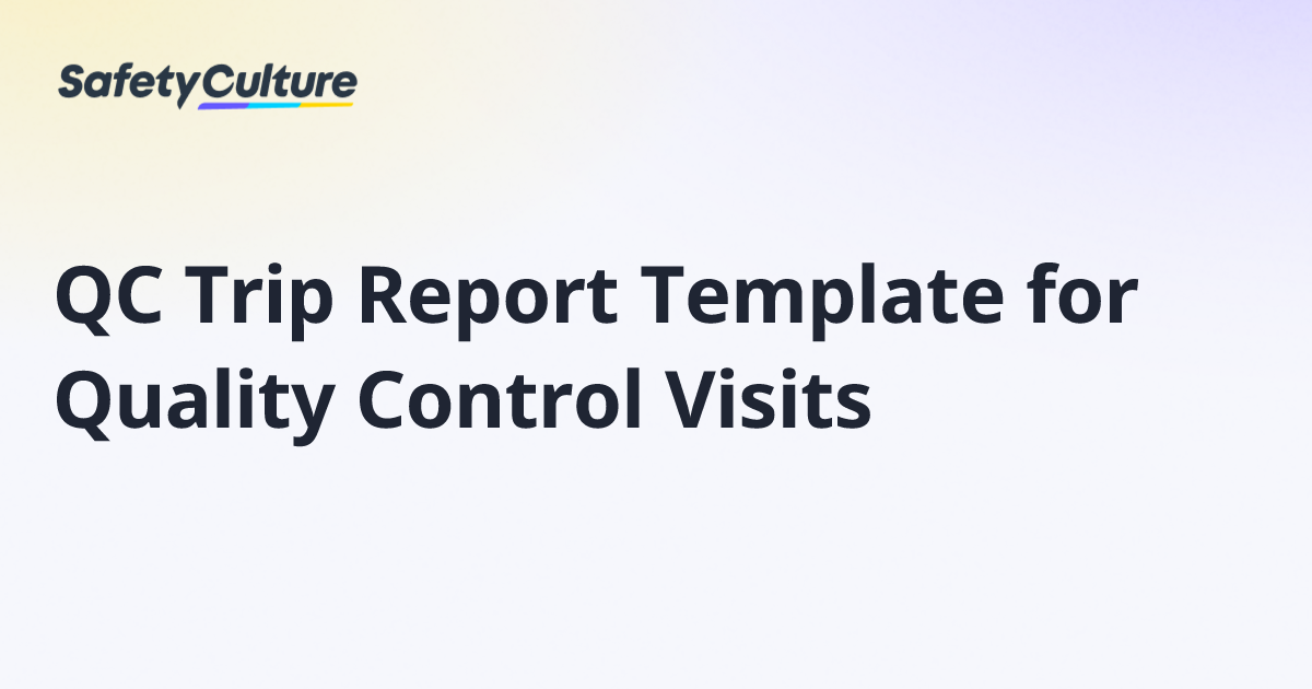 QC Trip Report Template for Quality Control Visits | Free Template