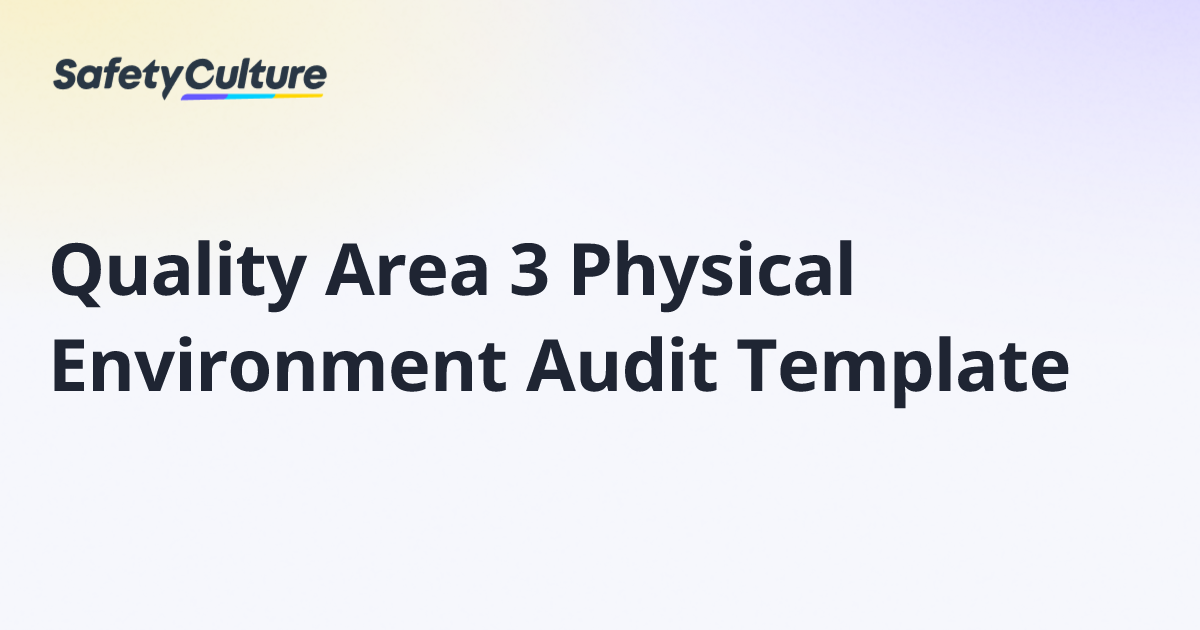 Quality Area 3 Physical Environment Audit Template | Free Template