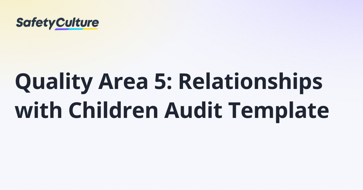 Quality Area 5: Relationships with Children Audit Template | Free Template