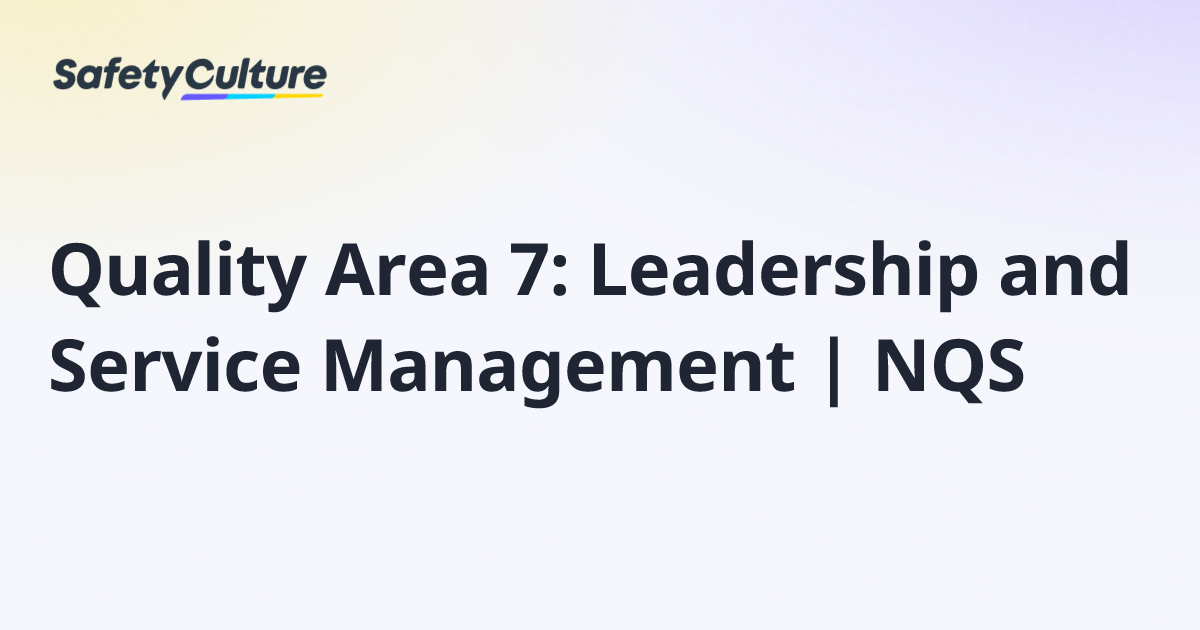 Quality Area 7: Leadership and Service Management | NQS | Free Template