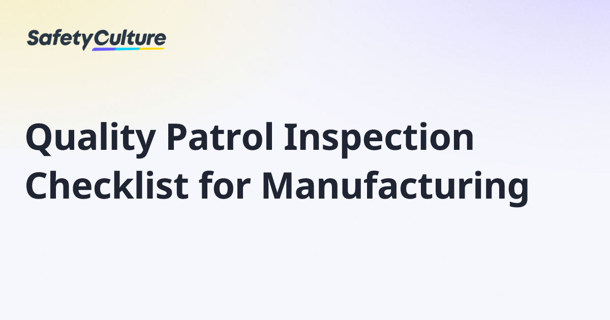 Quality Patrol Inspection Checklist for Manufacturing | Free Template