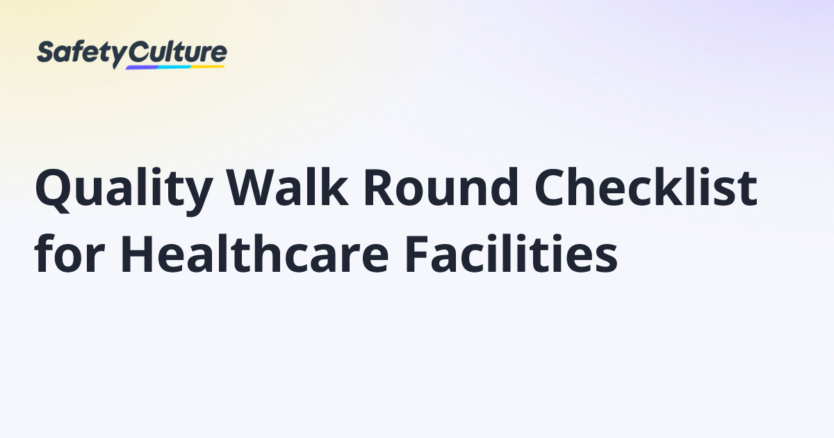 Quality Walk Round Checklist for Healthcare Facilities | Free Template