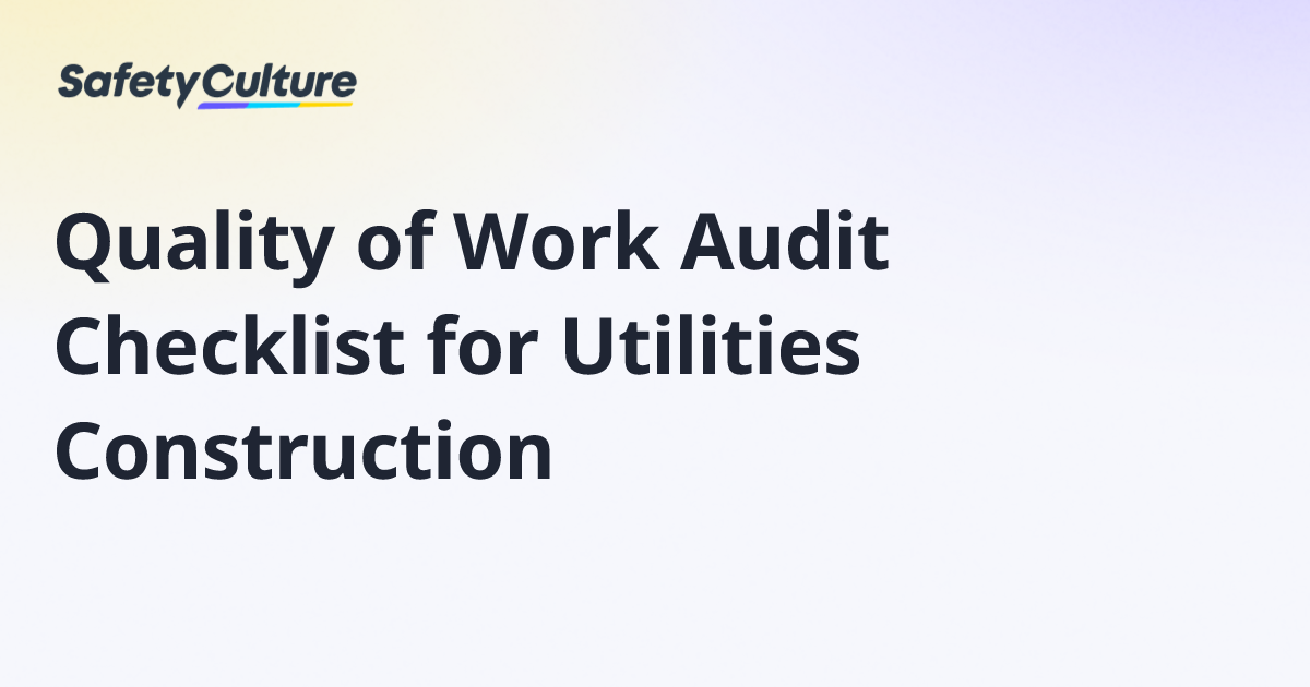 Quality of Work Audit Checklist for Utilities Construction | Free Template