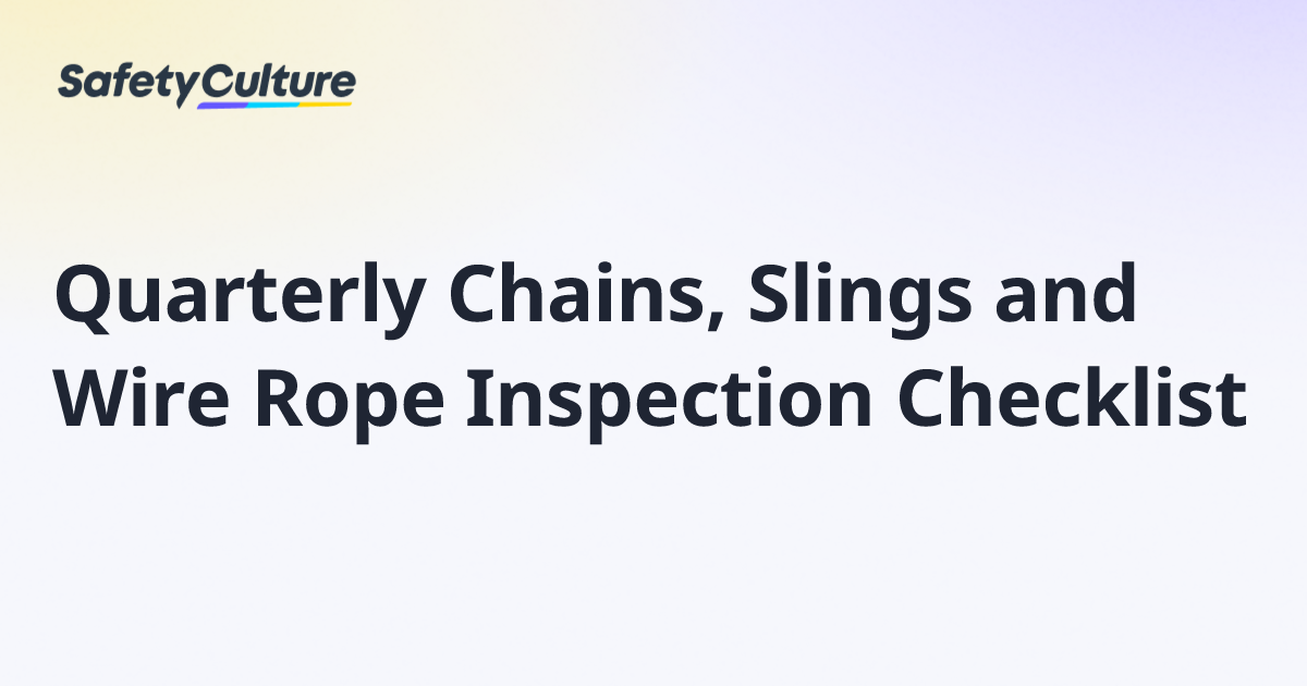 Quarterly Chains, Slings and Wire Rope Inspection Checklist | Free Template