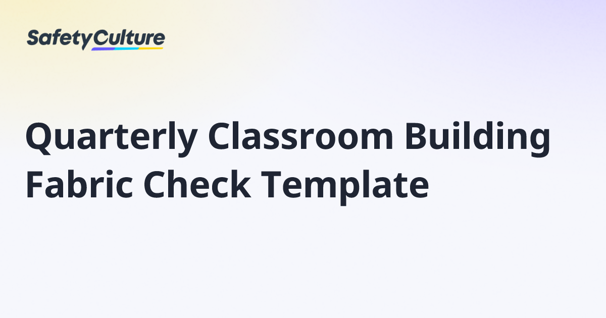 Quarterly Classroom Building Fabric Check Template | Free Template